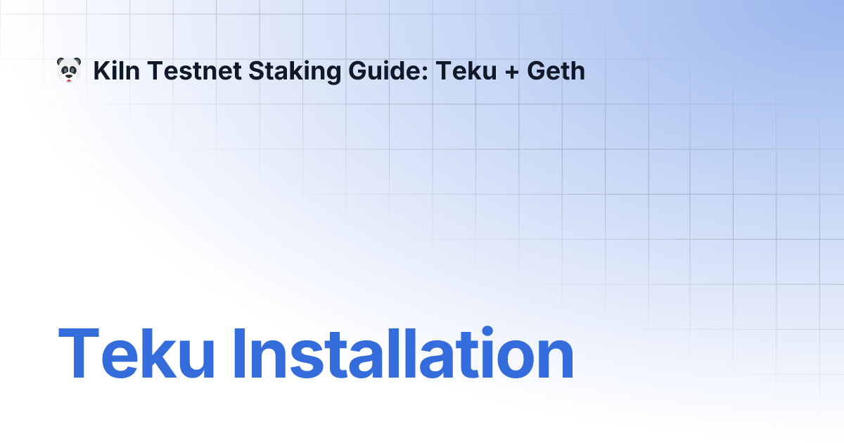 Teku Installation | Kiln Testnet Staking Guide: Teku + Geth Teku Installation | Kiln Testnet Staking Guide: Teku + Geth